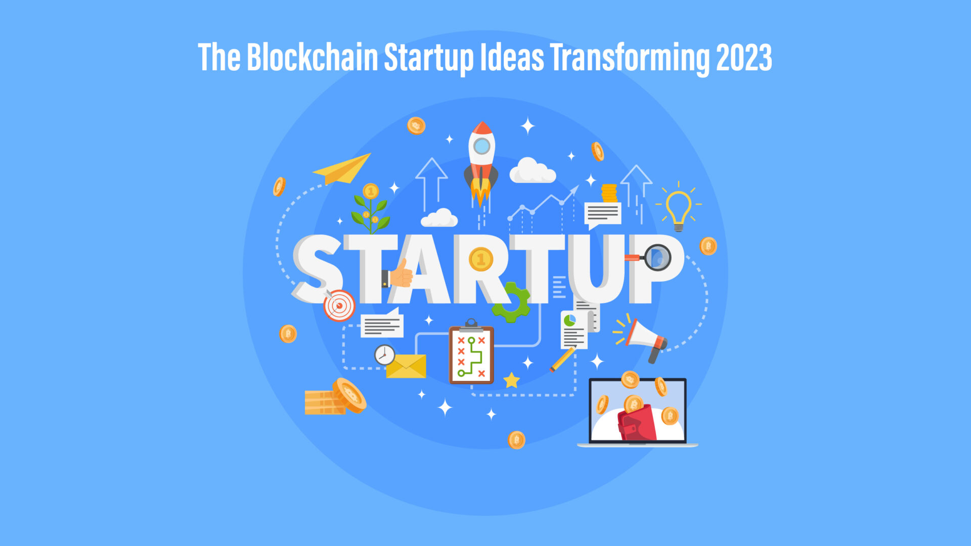 Top 5 Blockchain Startup Ideas That You Need to Invest in 2023