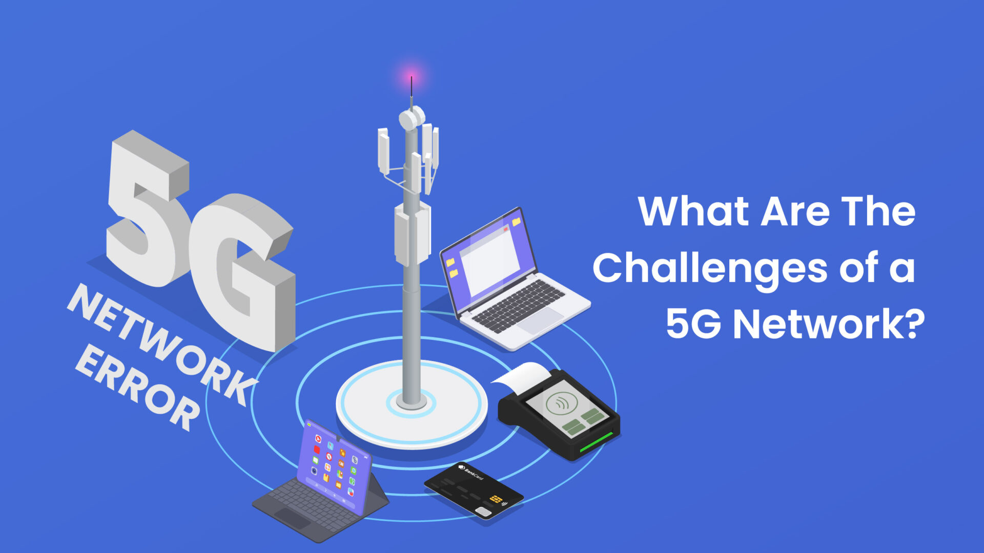 How Are 5G Benefits and Challenges Crucial For Global Deployment