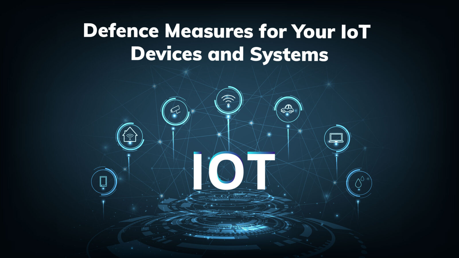 IoT Cybersecurity: Keeping Your IoT Devices Safe from Cyberattacks