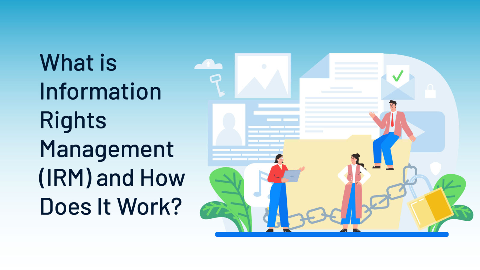 Information Rights Management: Your Data's Knight in Shining Armor