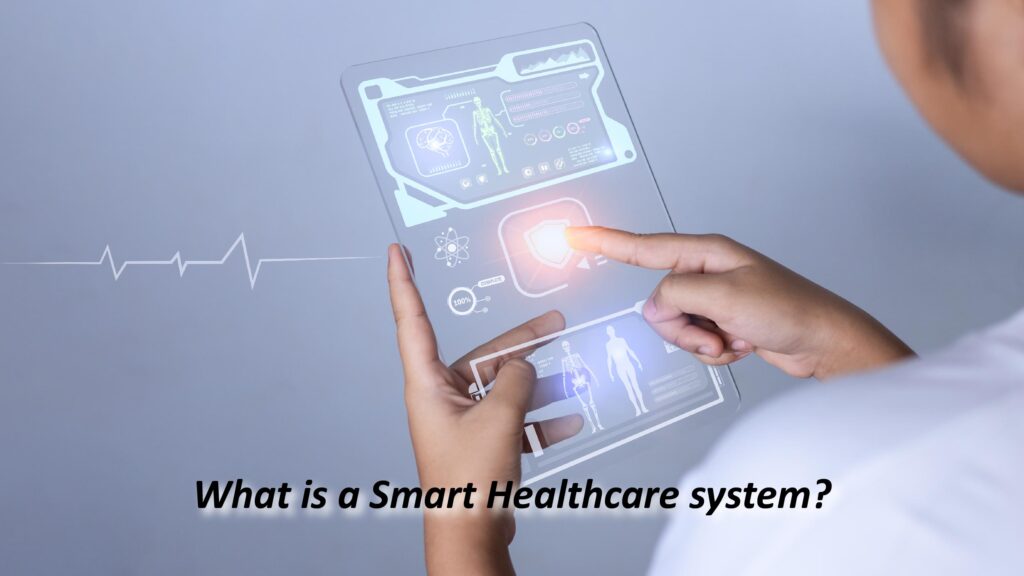 Everything You Need to Know About Smart Health Systems in 2024