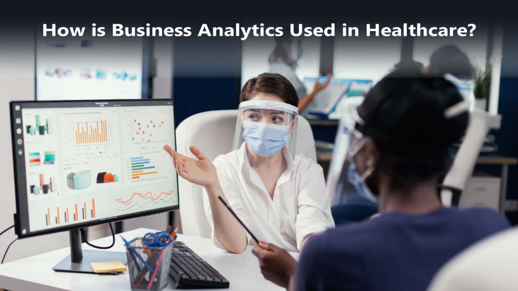 What is Business Analytics in Healthcare and Why is it Important?