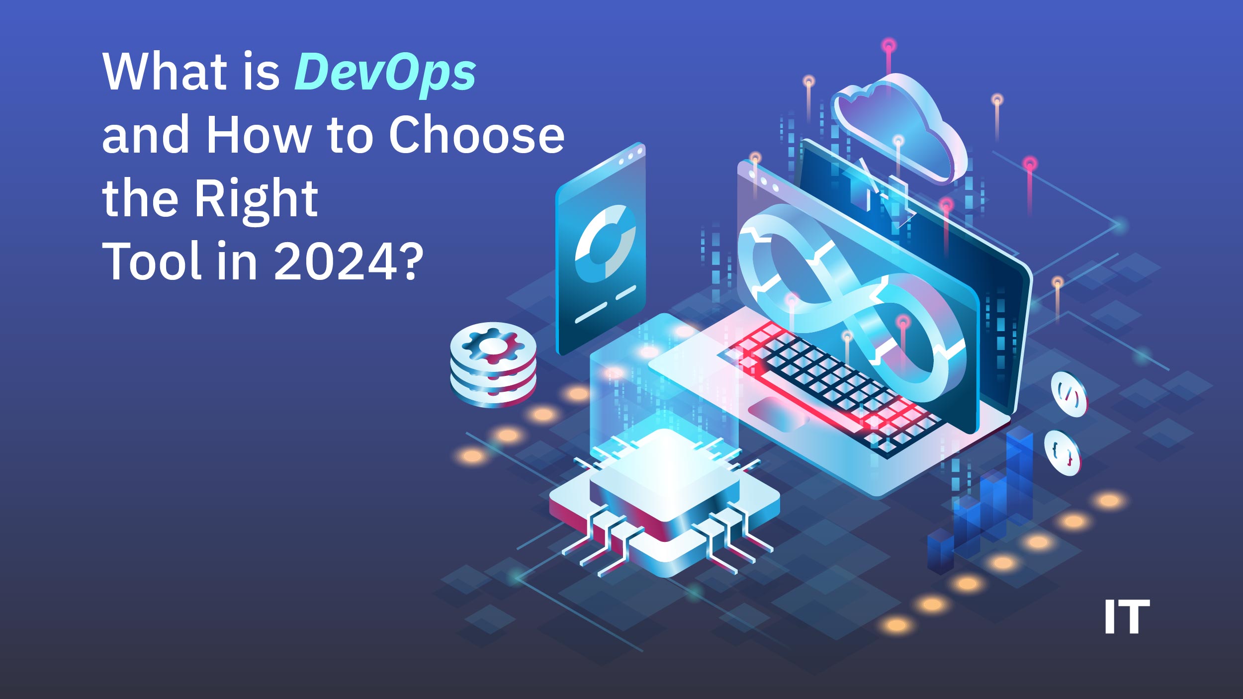 What is DevOps and How to Choose the Right Tool in 2024?
