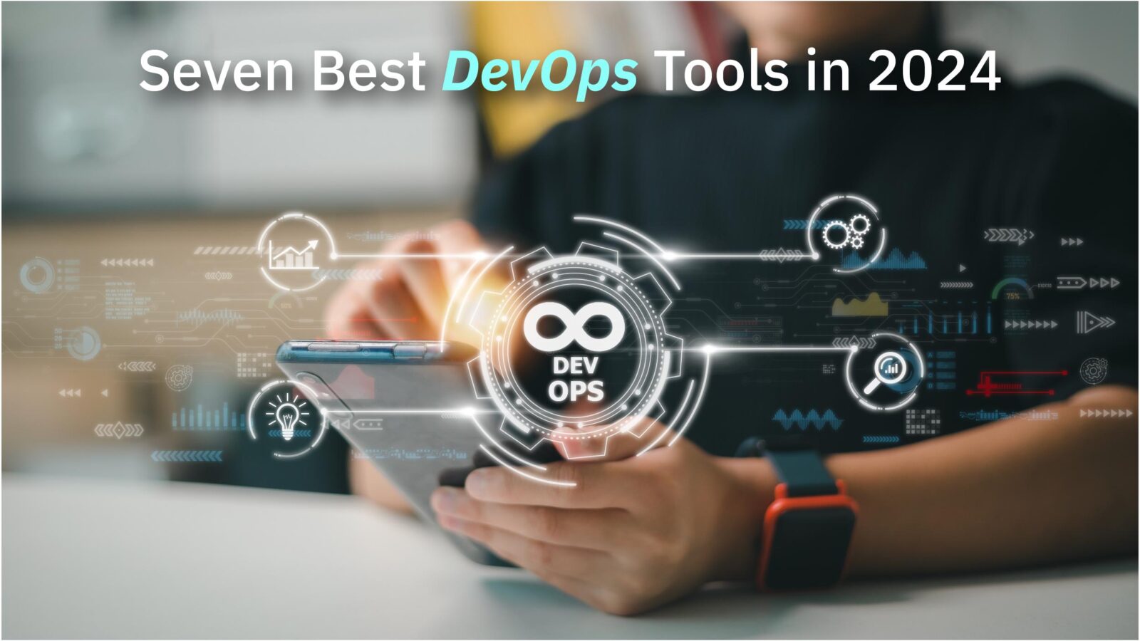 What is DevOps and How to Choose the Right Tool in 2024?