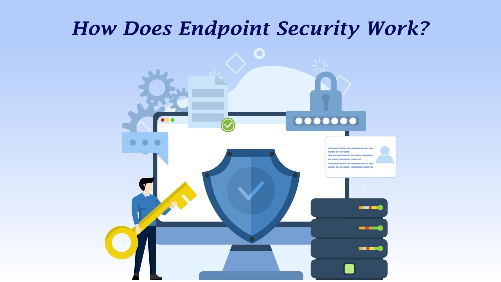 Endpoint Security: What is it, How Does it Work and Why is It Important?