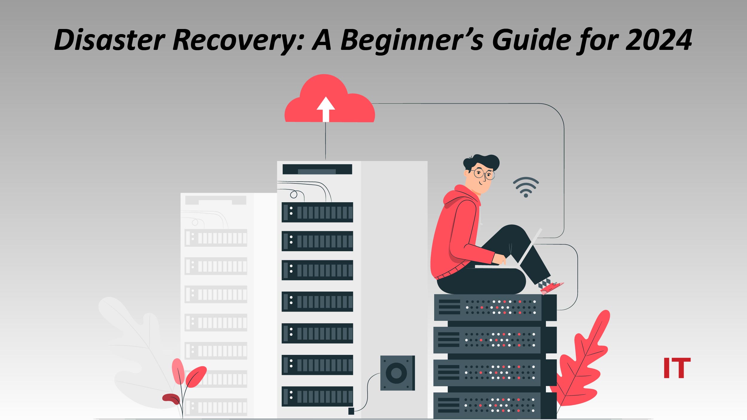 Disaster Recovery: A Beginner’s Guide for 2024