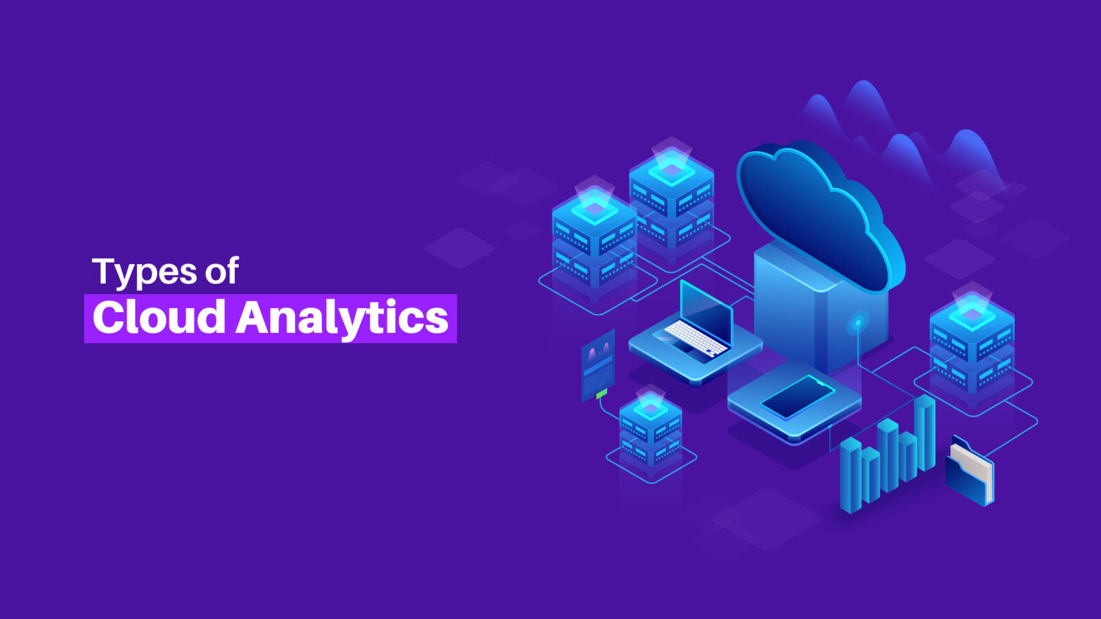 What is Cloud Analytics? Types, Benefits, Working