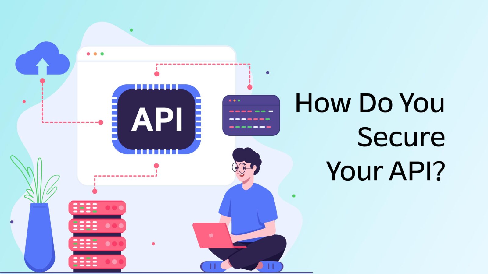 What Is API Security and Why Is It Important?